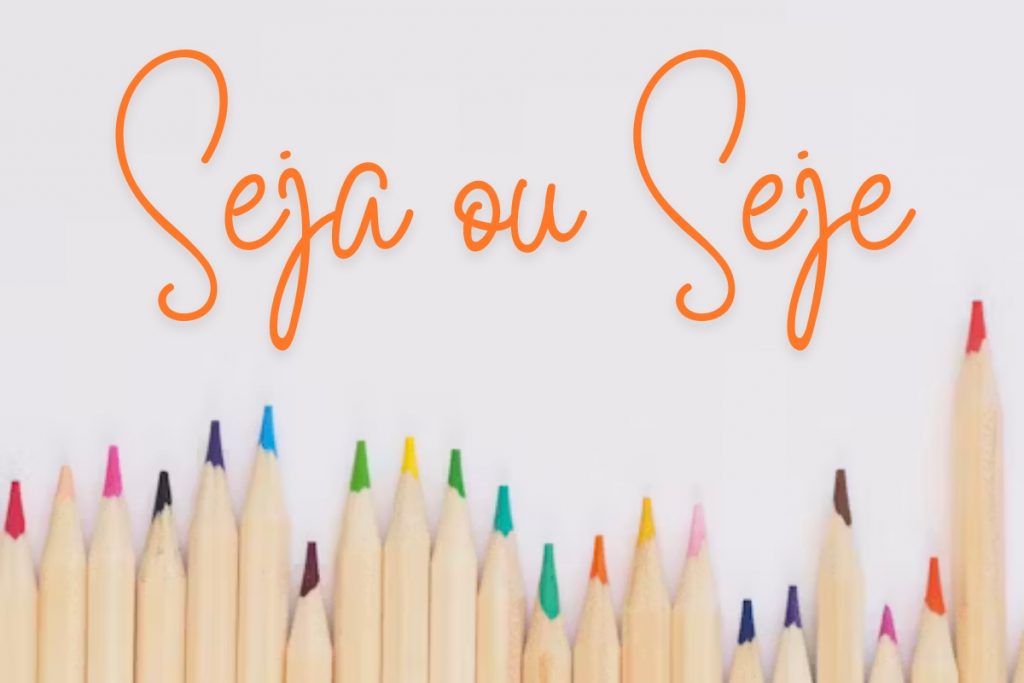 O que é certo escrever: seja ou seje? - Pensar Cursos Blog